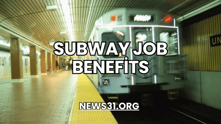 Subway Job Benefits - News 31