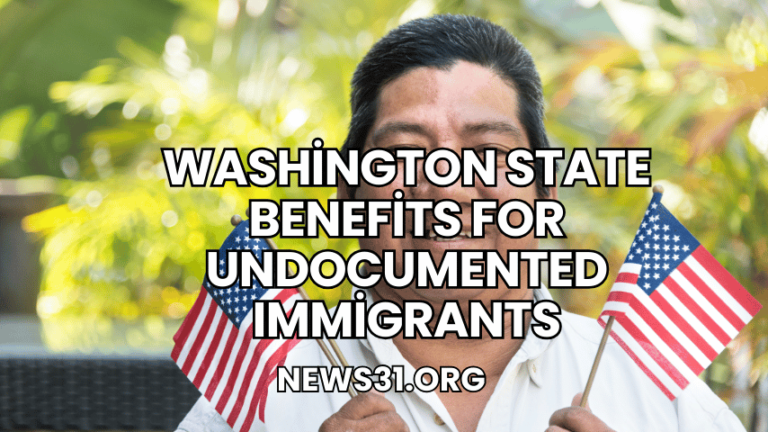 Washington State Benefits for Undocumented Immigrants - News 31