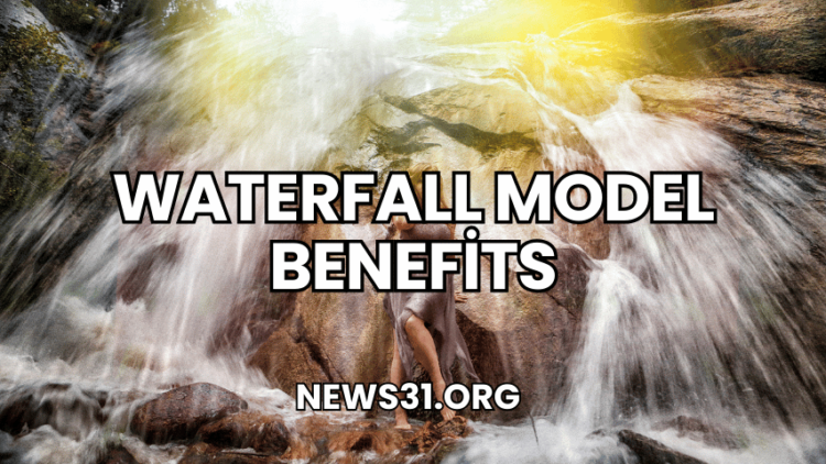Waterfall Model Benefits - News 31