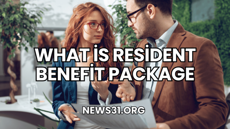 What İs Resident Benefit Package - News 31
